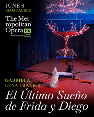 On-Screen Opera: El Último Sueño de Frida y Diego (Met Opera in HD ...